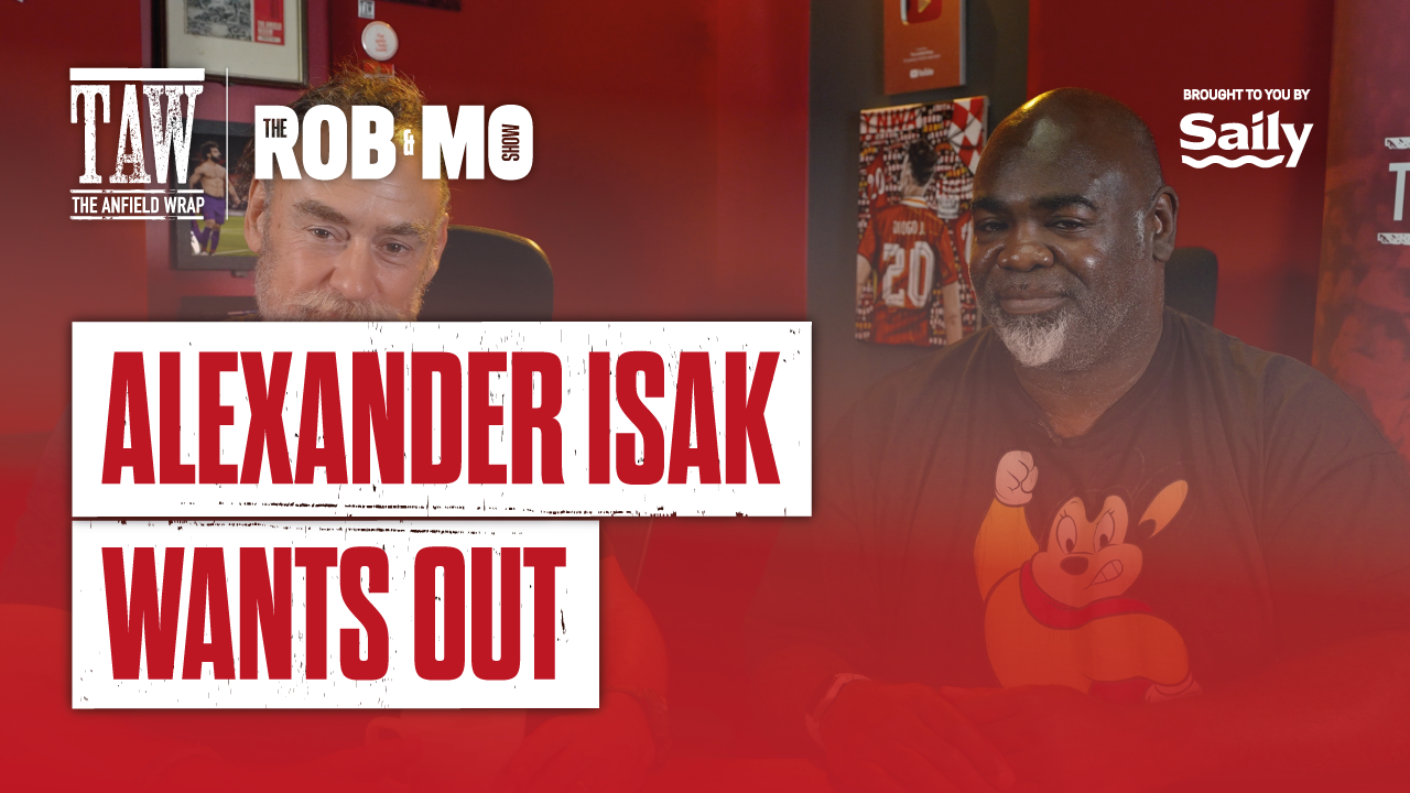 Alexander Isak Wants Out | The Rob & Mo Show